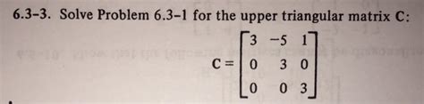solved 6 3 3 solve problem 6 3 1 for the upper triangular