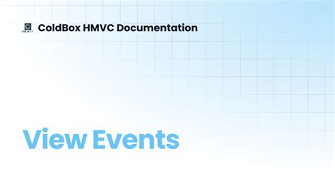View Events Coldbox Hmvc Documentation View Events Coldbox Hmvc Documentation