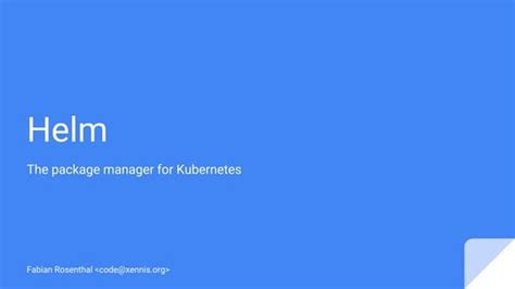 Manage Kubernetes Application Complexity With Helm Ppt