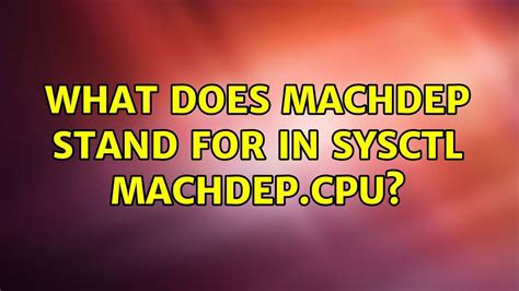 What Does Machdep Stand For In Sysctl Machdep Cpu Youtube