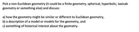 Solved Pick A Non Euclidean Geometry It Could Be A Finite Chegg