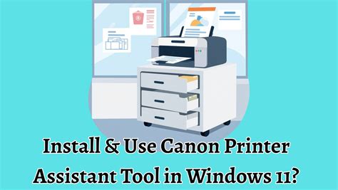 How To Install And Use Canon Printer Assistant Tool In Windows 11