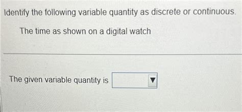 Solved Identify The Following Variable Quantity As Discrete