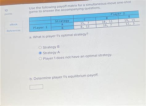 Solved 10 ﻿pointsuse The Following Payoff Matrix For A