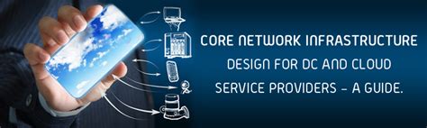 Core Network Infrastructure Design For Dc And Csp