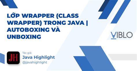 Lớp Wrapper Class Wrapper Trong Java Autoboxing Và Unboxing
