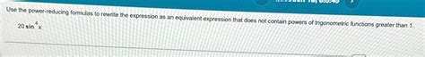 solved use the power reducing formulas to rewrite the