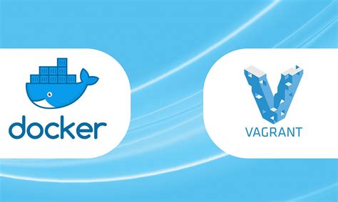 Docker Vs Vagrant Whats The Difference And Which One Should You Use