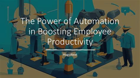 The Power Of Automation In Boosting Employee Productivity Hogonext
