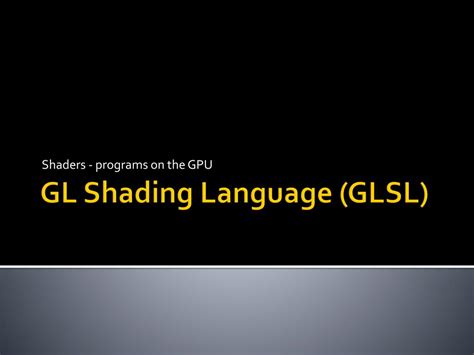 ppt gl shading language glsl powerpoint presentation free download