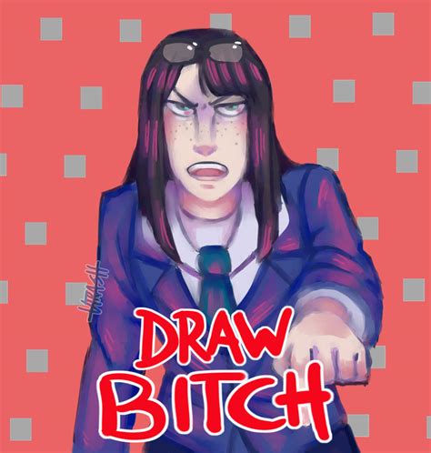 Draw Bitch By Vtr4sh On Deviantart