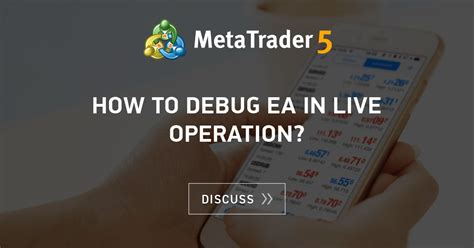 How To Debug Ea In Live Operation Strategy Tester General Mql5 Programming Forum