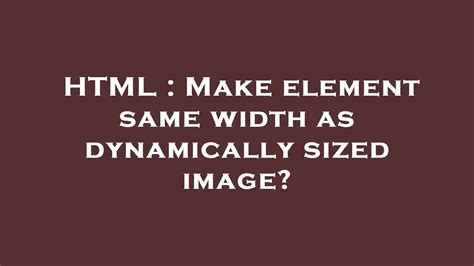 HTML Make Element Same Width As Dynamically Sized Image YouTube