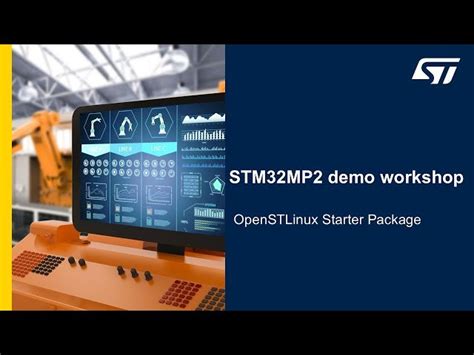 Free Video Stm32mp2 Demo Workshop Openstlinux Starter Package 6 From Stmicroelectronics