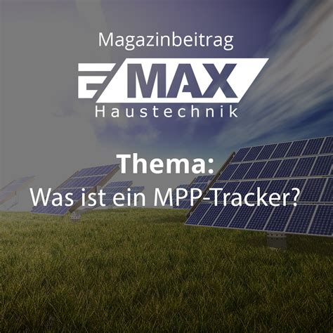 Mpp Tracker Optimale Leistung Der Pv Anlage Rausholen