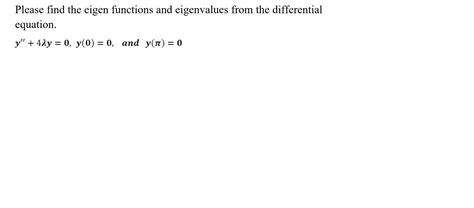 Solved Please Find The Eigen Functions And Eigenvalues From