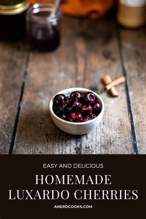 Homemade Luxardo Cherries Recipe Cherry Recipes Nerd Cooking