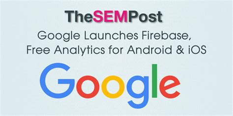 Google Launches Firebase Free Analytics For App Developers