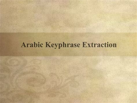 Arabic Key Phrase Extraction Pptx