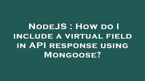 Nodejs How Do I Include A Virtual Field In Api Response Using