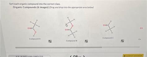 solved sort each organic compound into the correct class