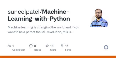 Github Suneelpatel Machine Learning With Python Machine Learning Is Changing The World And If