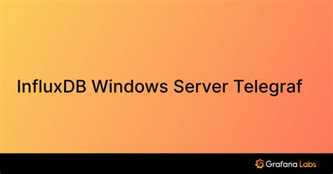 Influxdb Windows Server Telegraf Grafana Labs