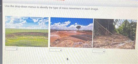 solved use the drop down menus to identify the type of mass movement