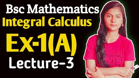 Intergal Calculus Lecture 3 Bsc Mathematics Bsc Math Intergal Calculus Youtube