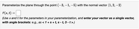 solved parameterize the plane through the point −3 −1 −5