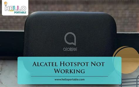 Alcatel Hotspot Not Working Quick Fixes For Connectivity
