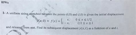 Solved Hws 1 A Uniform String Stretched Between The Points