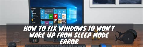 How To Fix Windows 10 Wont Wake Up From Sleep Mode Error