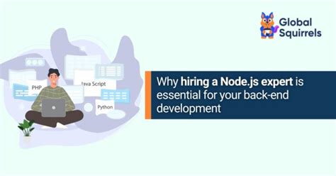 Why Hiring A Node Js Expert Is Crucial For Your Back End Development