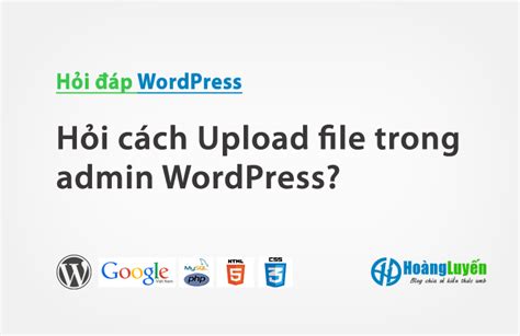 Hỏi Cách Upload File Trong Admin Wordpress Hoàng Luyến