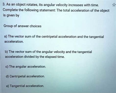Solved 3 As An Object Rotates Its Angular Velocity Increases With
