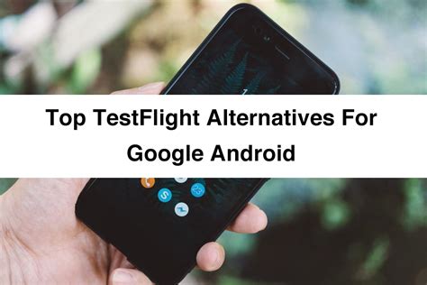 TestFlight Alternative For Android Top TestFlight For Android