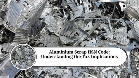 Aluminium Scrap HSN Code Understanding The Tax Implications Marg ERP Blog