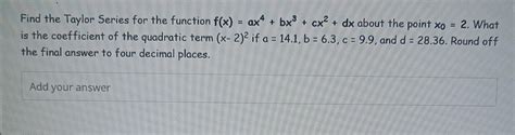 Solved Find The Taylor Series For The Function