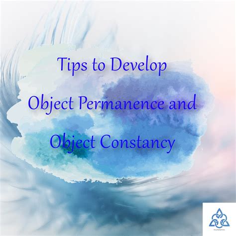 Tips To Develop Object Constancy Object Permanence Is The Ability To