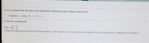 Solved Form A Polynomial F X With Real Coefficients Having