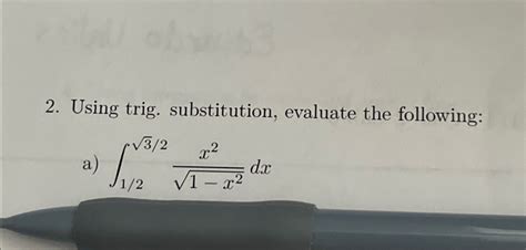 Solved Using Trig Substitution Evaluate The