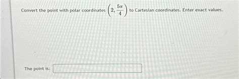Solved Convert The Point With Polar Coordinates 25π4 ﻿to