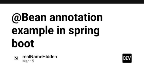 Bean Annotation Example In Spring Boot Dev Community