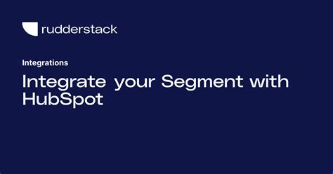 Integrate Your Segment With Hubspot