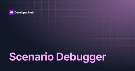 Scenario Debugger Make Developer Hub