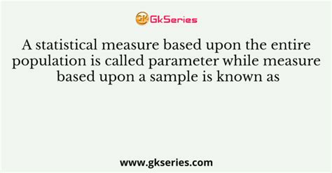 a statistical measure based upon the entire population is called