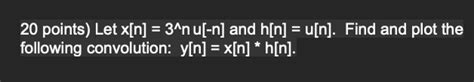 Solved 20 Points Let X N 3∧nu −n And H N U N Find And