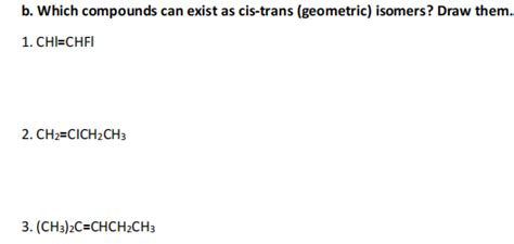 Solved B ﻿which Compounds Can Exist As Cis Trans