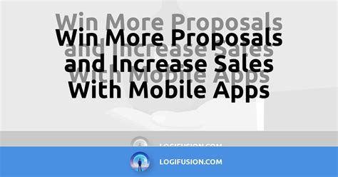 Win More Proposals And Increase Sales With Mobile Apps Lousion